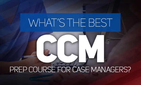 Best CCM Prep Course (Become a Case Manager today!)