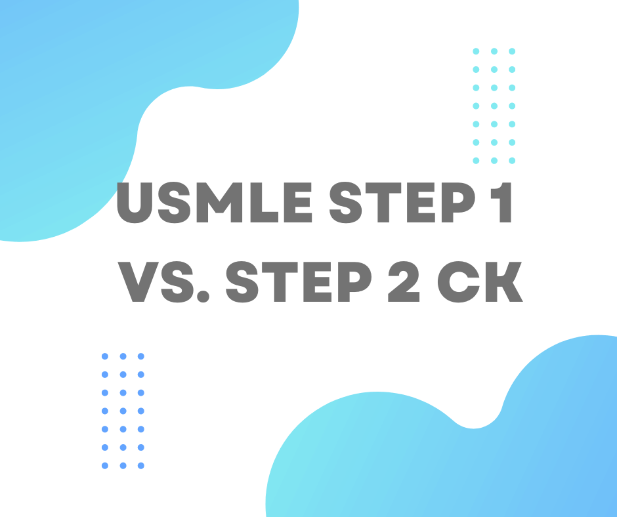 USMLE Step 1 vs. Step 2 CK: Understanding the Differences and ...